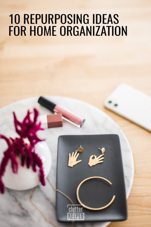 Upcycling and Repurposing: Your Complete Guide - Clutter Keeper®