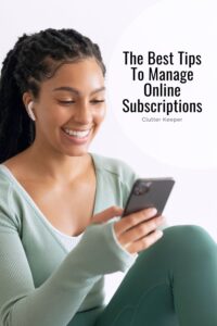 How To Manage Online Subscriptions: Save Time & Money - Clutter Keeper®